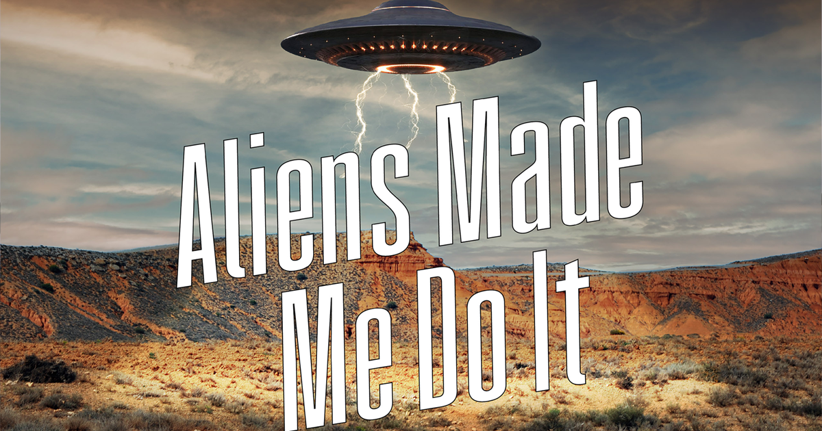 Aliens Made Me Do It - Iberfilm Partners